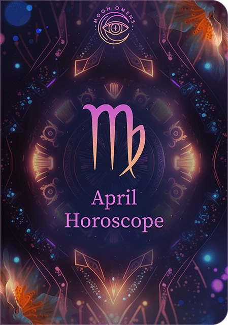 Virgo April Horoscope 2024 - Virgo Horoscope - Moon Omens
